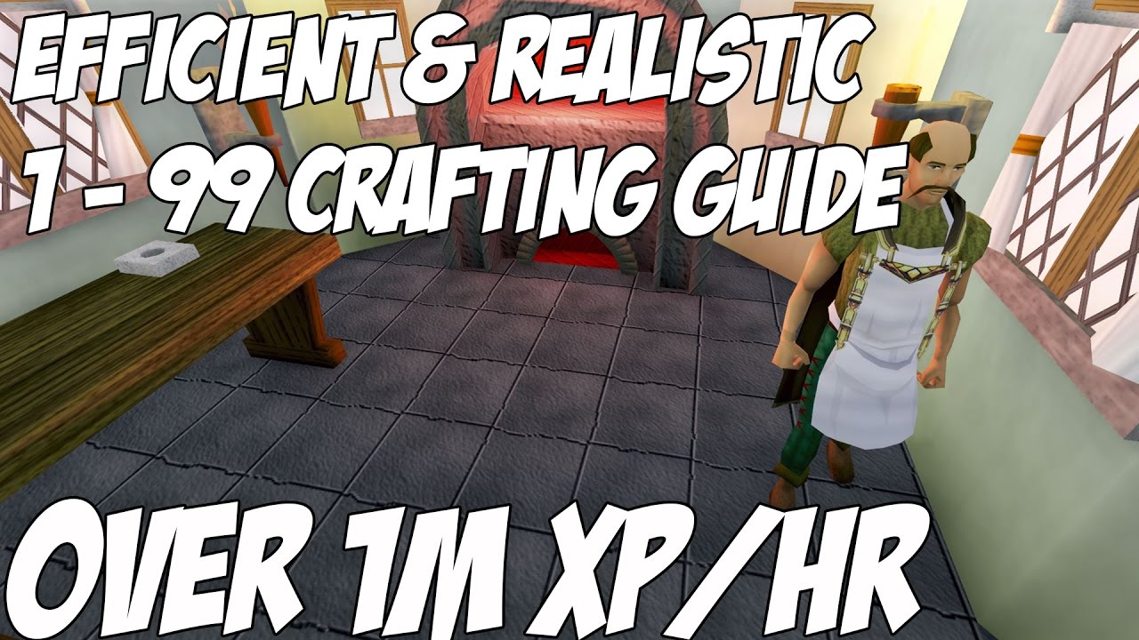 Efficient and Realistic 1-99 Crafting Guide 1m xp/hr [Runescape 3 ...