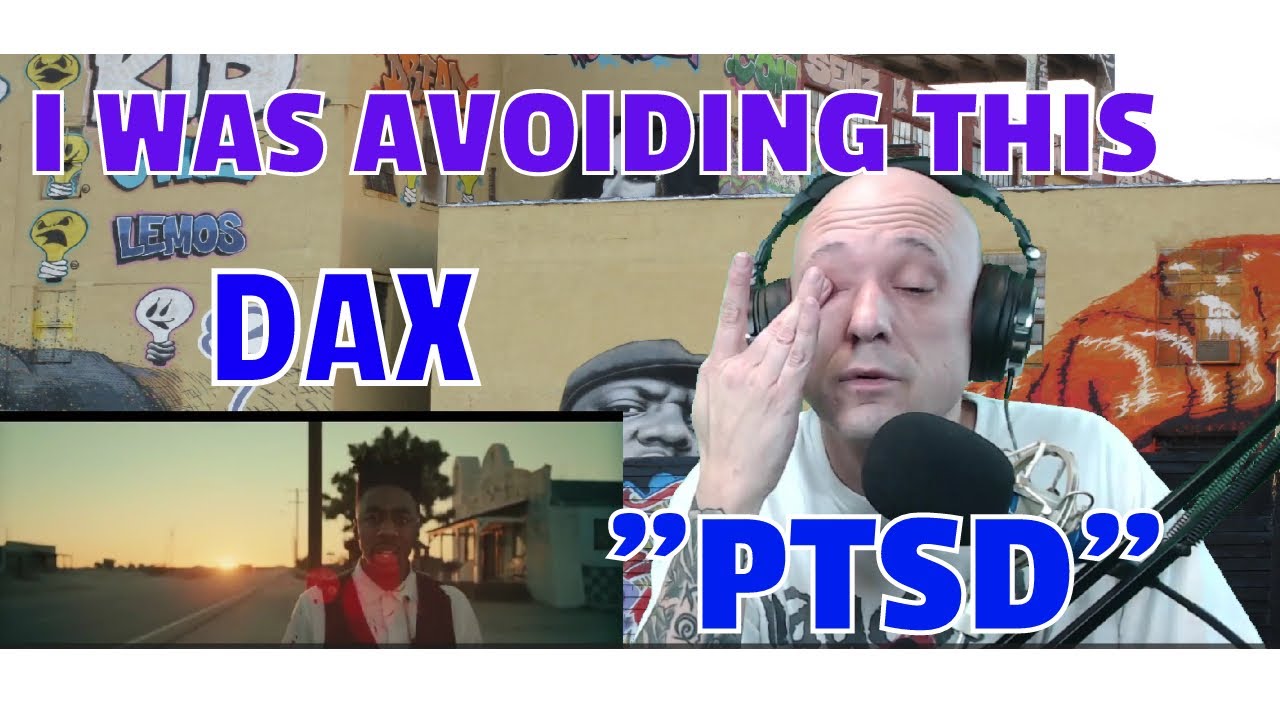 LET"S GET REAL - Dax - "PTSD" (Official Music Video) - REACTION - I'VE ...