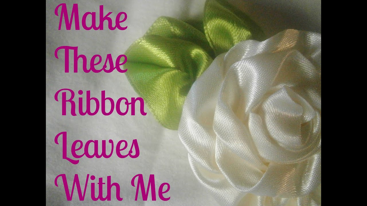 DIY - MAKE THESE CUTE SATIN RIBBON LEAVES WITH ME - YouTube