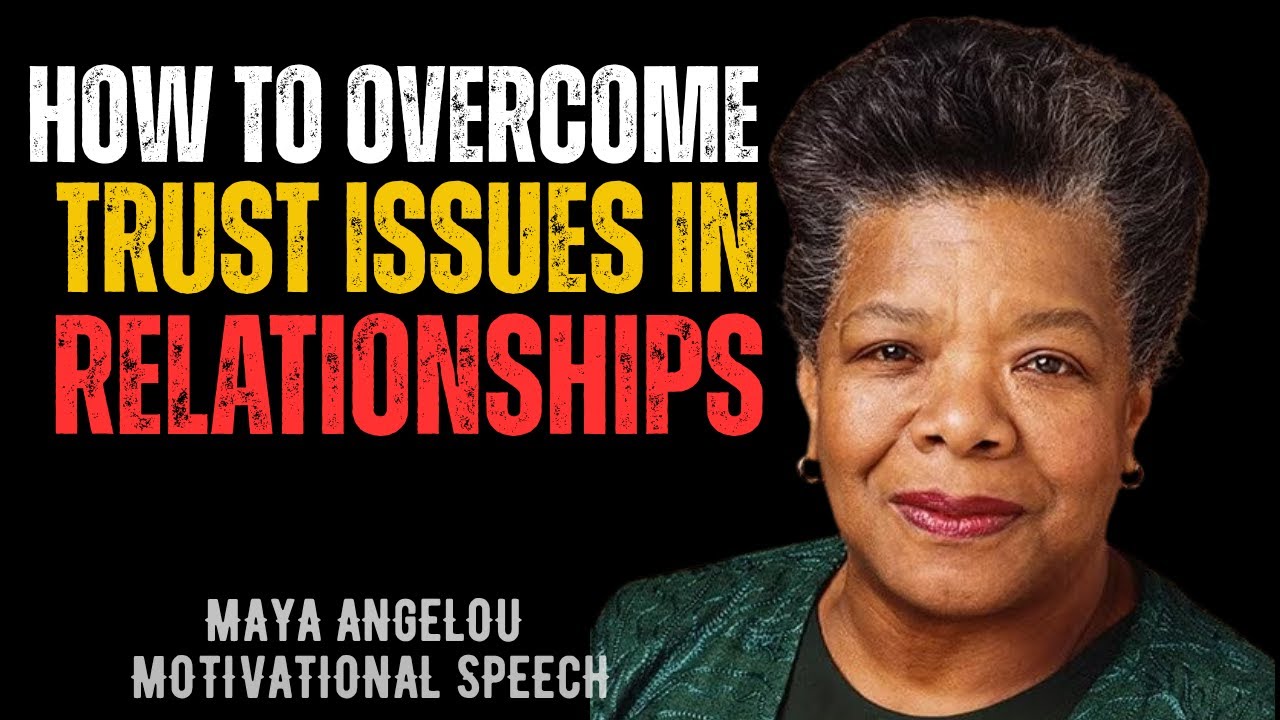 How to overcome trust issues in relationships || MAYA ANGELOU - YouTube