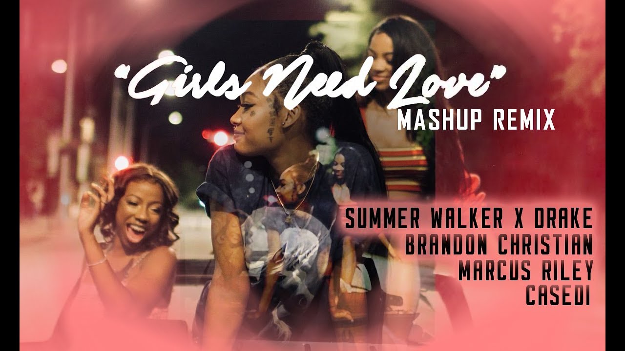 Summer Walker -Girls Need Love Remix Mashup + Guitar Drake, Casedi ...