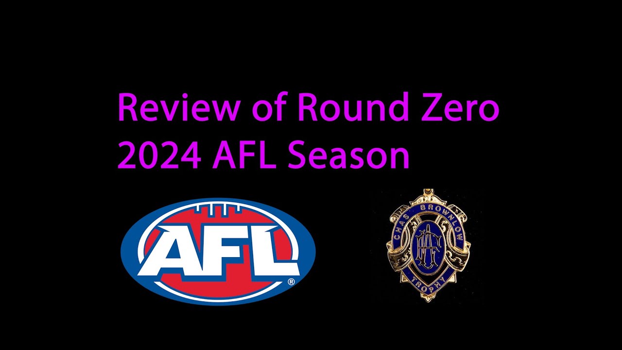 Review of AFL Round 0 (zero) 2024 and My Brownlow Votes [Australian ...