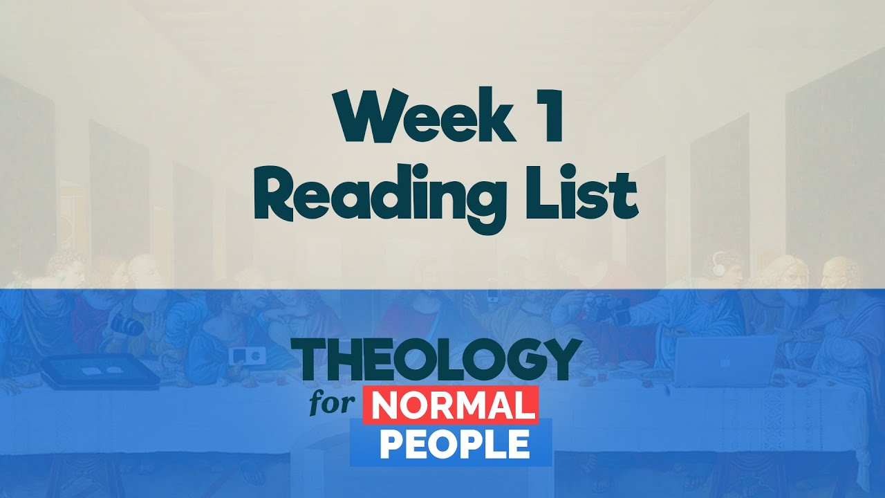Week 1 Reading List - Theology for Normal People - YouTube