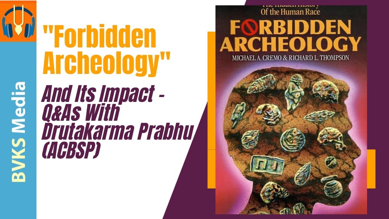 "Forbidden Archeology" And Its Impact - Q&As With Drutakarma Prabhu ...