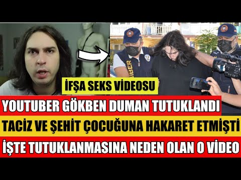 YOUTUBER GÖKBEN DUMAN TUTUKLANDI İFŞA VİDEOSU KAÇ YIL HAPİS CEZASI ALDI EVİNDE BULUNANLAR ŞOKE ETTİ