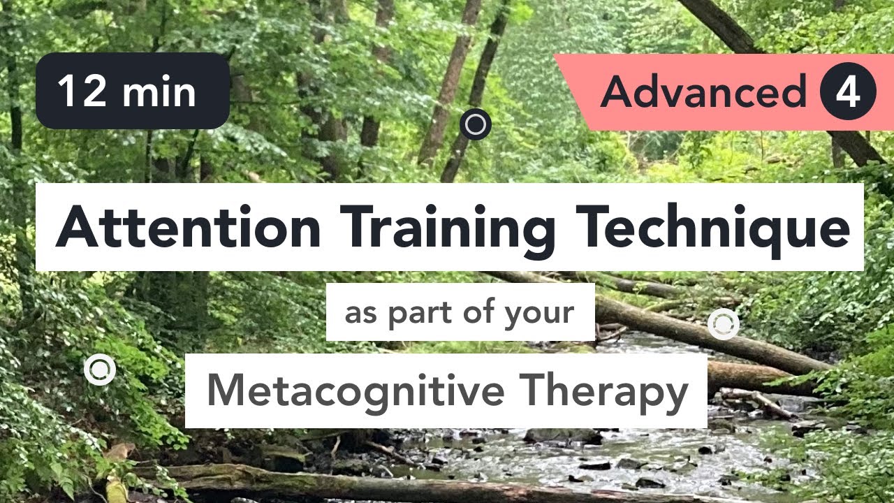 Attention Training Technique (ATT) in Metacognitive Therapy. (Advanced ...