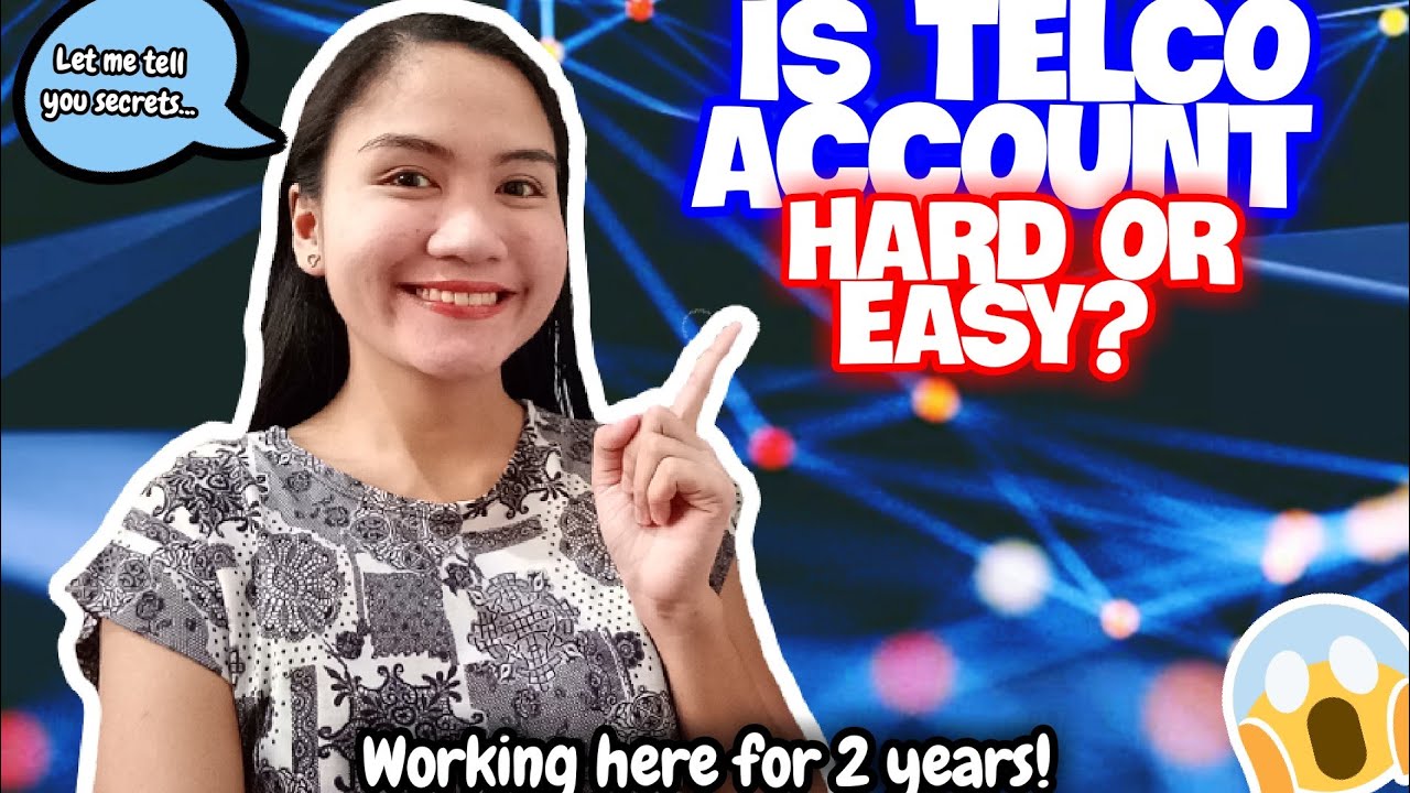 IS IT DIFFICULT TO WORK IN TELCO ACCOUNT? (NEWBIES, YOU'LL BE SHOCKED ...