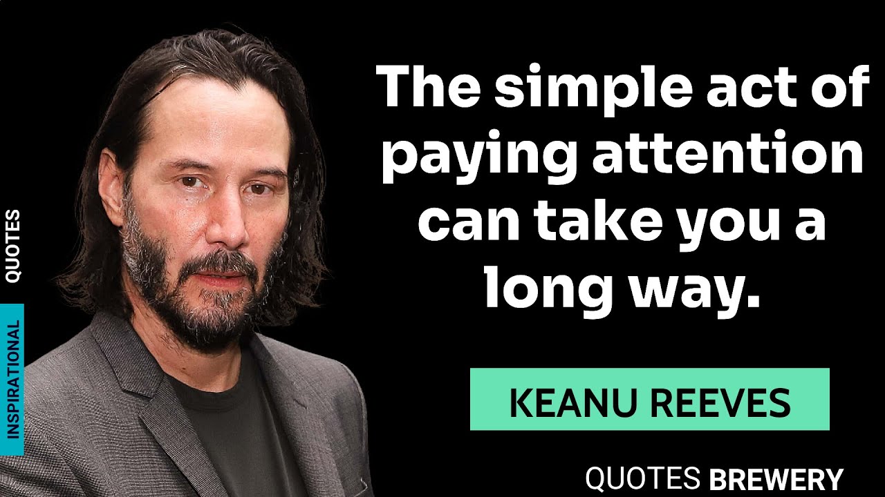Inspirational Keanu Reeves Quotes on Love, Relationship, Kindness for a ...