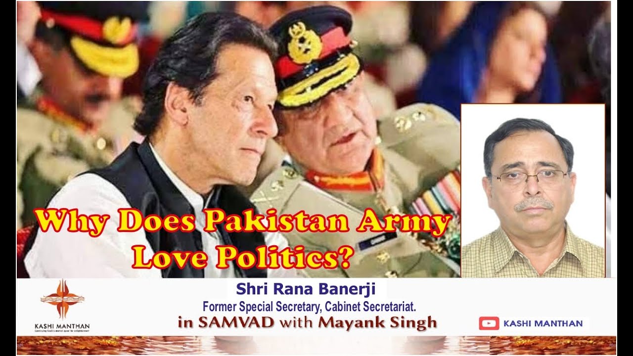 Why Does Pakistan Army Love Politics? Samvad with Shri Rana Banerji ...