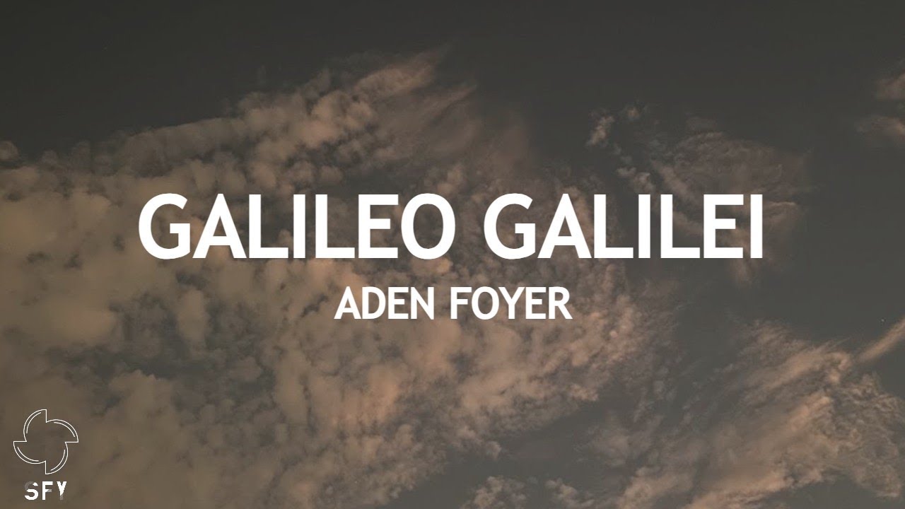 Aden Foyer - Galileo Galilei (Lyrics) - YouTube