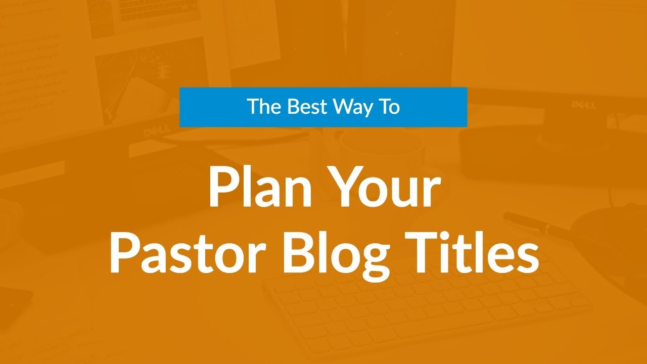 The Best Way To Plan The Perfect Pastor Blog Title - YouTube