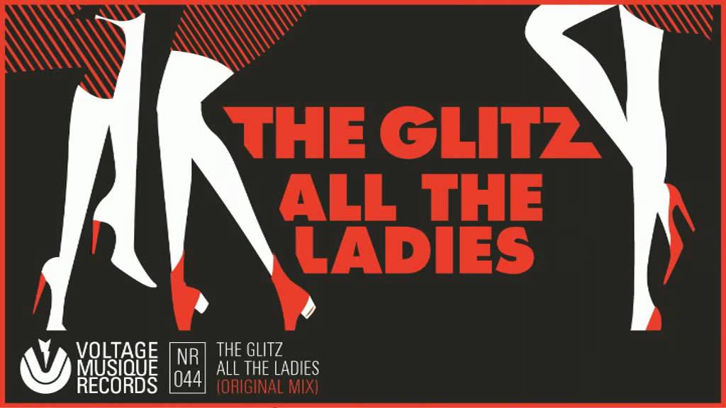 The Glitz - All The Ladies (Original Mix) Voltage Musique // Official ...