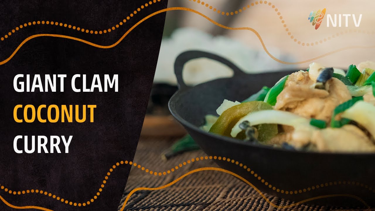 Torres Strait Giant Clam Coconut Curry | Strait To The Plate | NITV ...