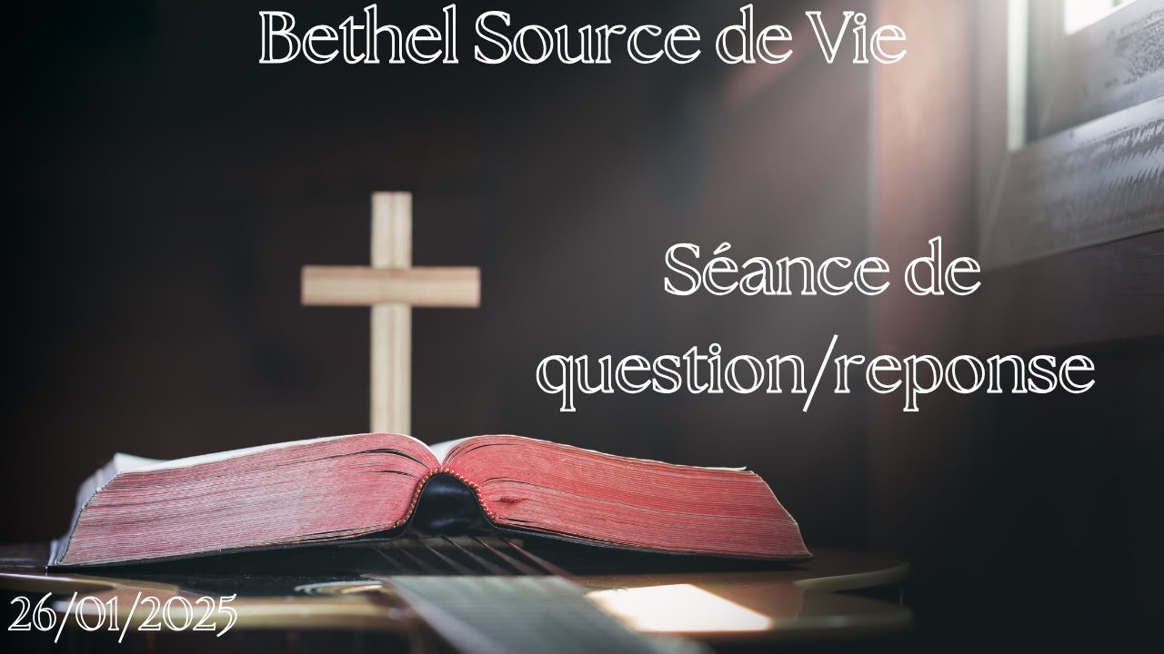 Bethel SDV || Séance de "questions/réponses" || 26/01/2025 - YouTube
