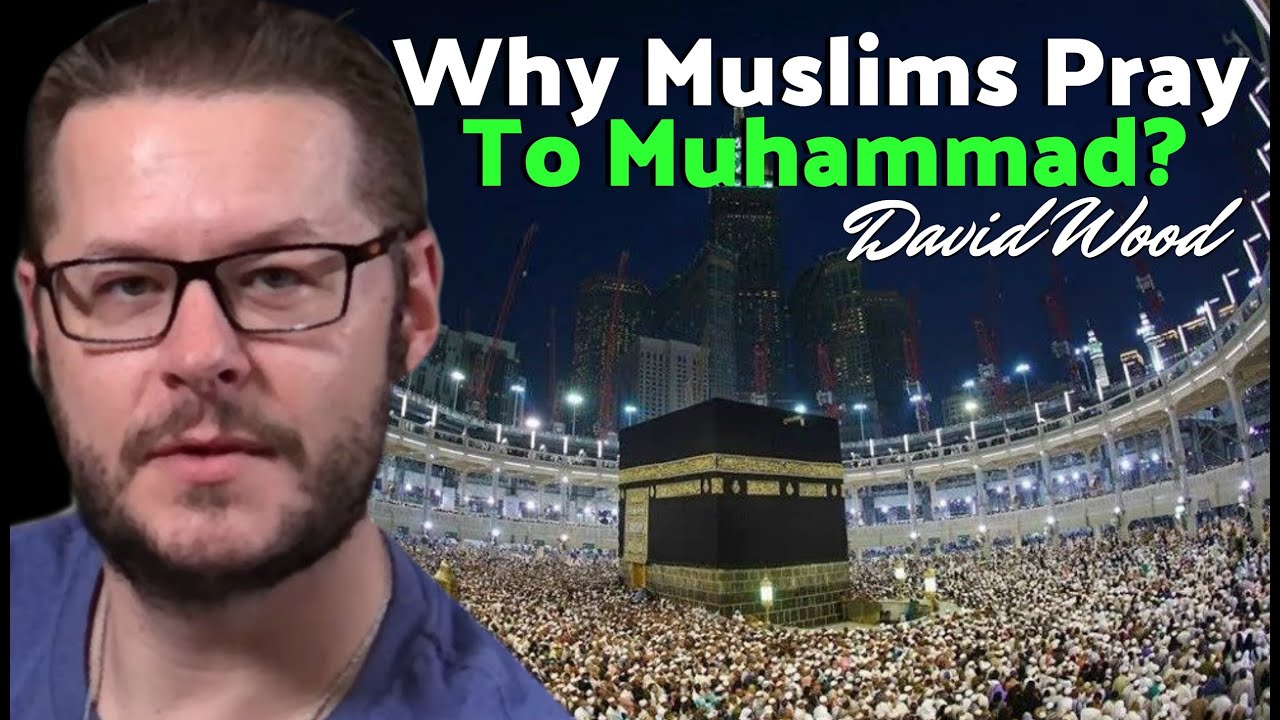 Why Muslims Pray To Muhammad? | David Wood - YouTube