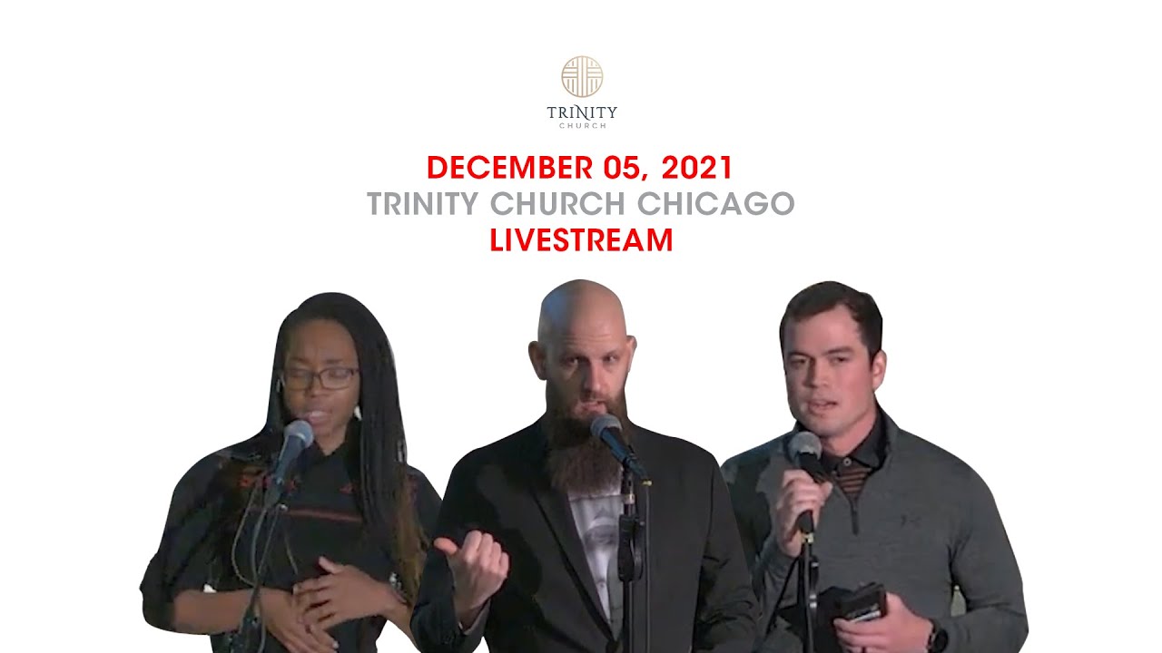December 05, 2021: Trinity Church Chicago Livestream - YouTube