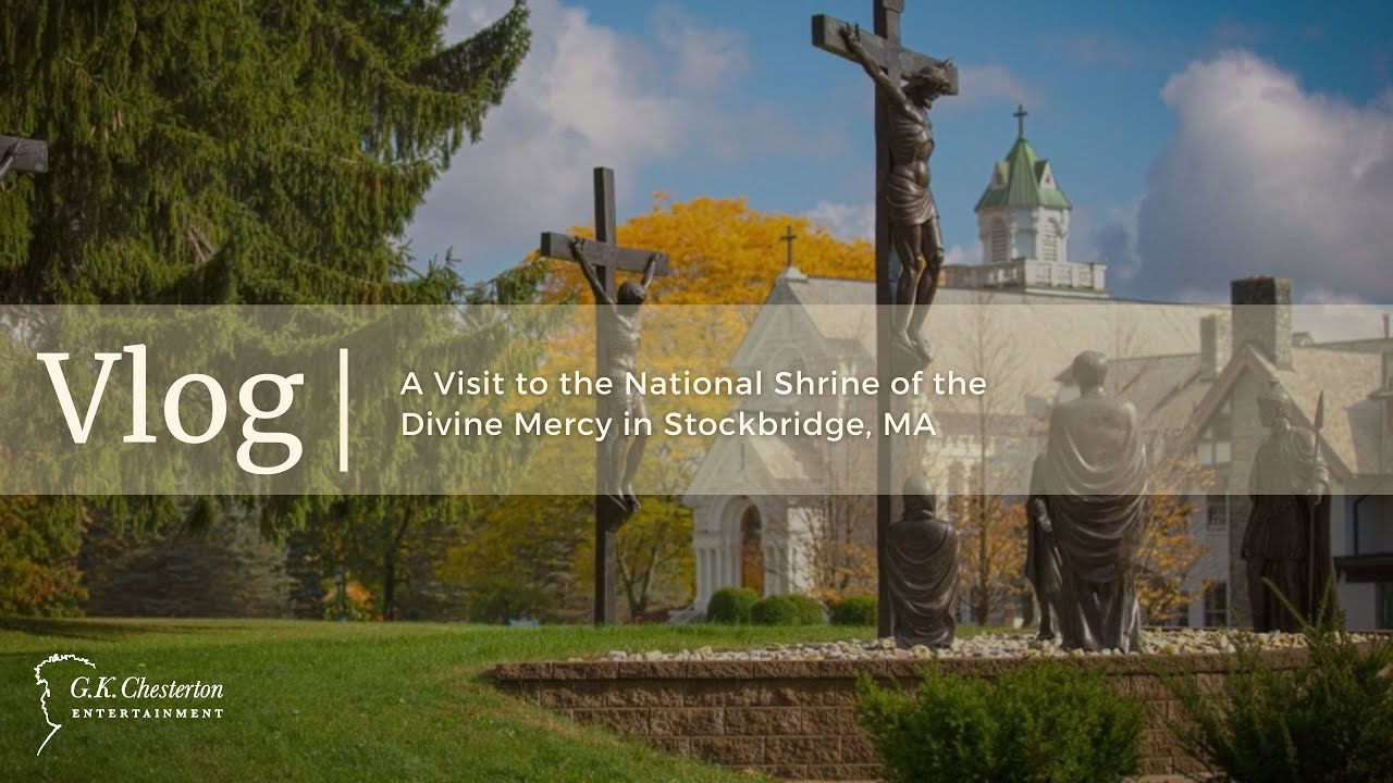 VLOG: A Visit to the National Shrine of Divine Mercy in Stockbridge, MA ...