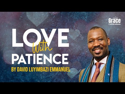 LOVE WITH PATIENCE By DAVID LUYIMBAZI EMMANUEL - YouTube