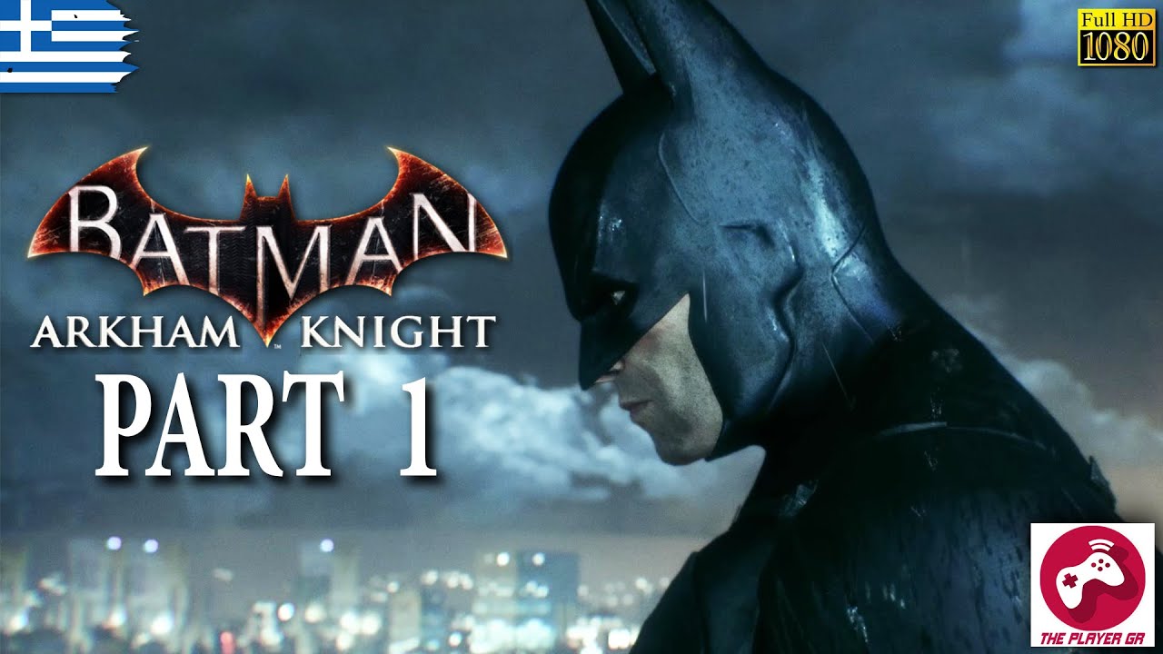 Ο Σκοτεινός Ιππότης Επιστρέφει | Batman: Arkham Knight - Part 1 (Greek ...