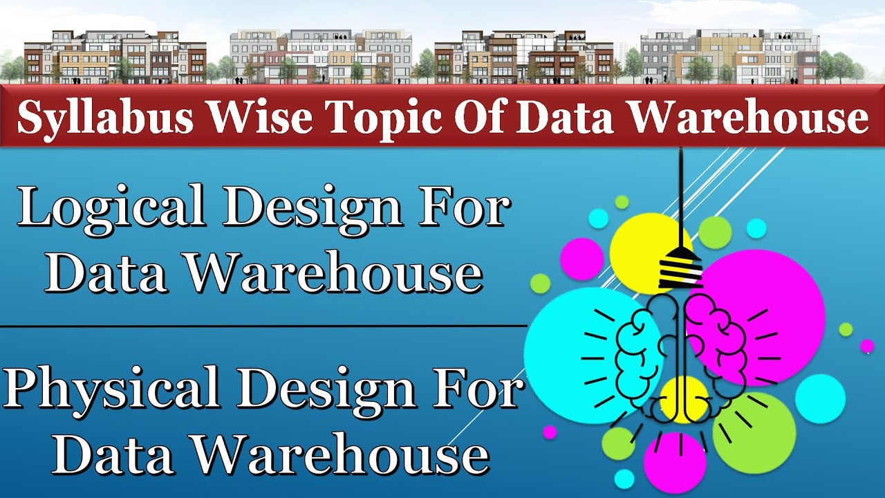 Logical Design for data warehouse|Physical Design for Data warehouse ...