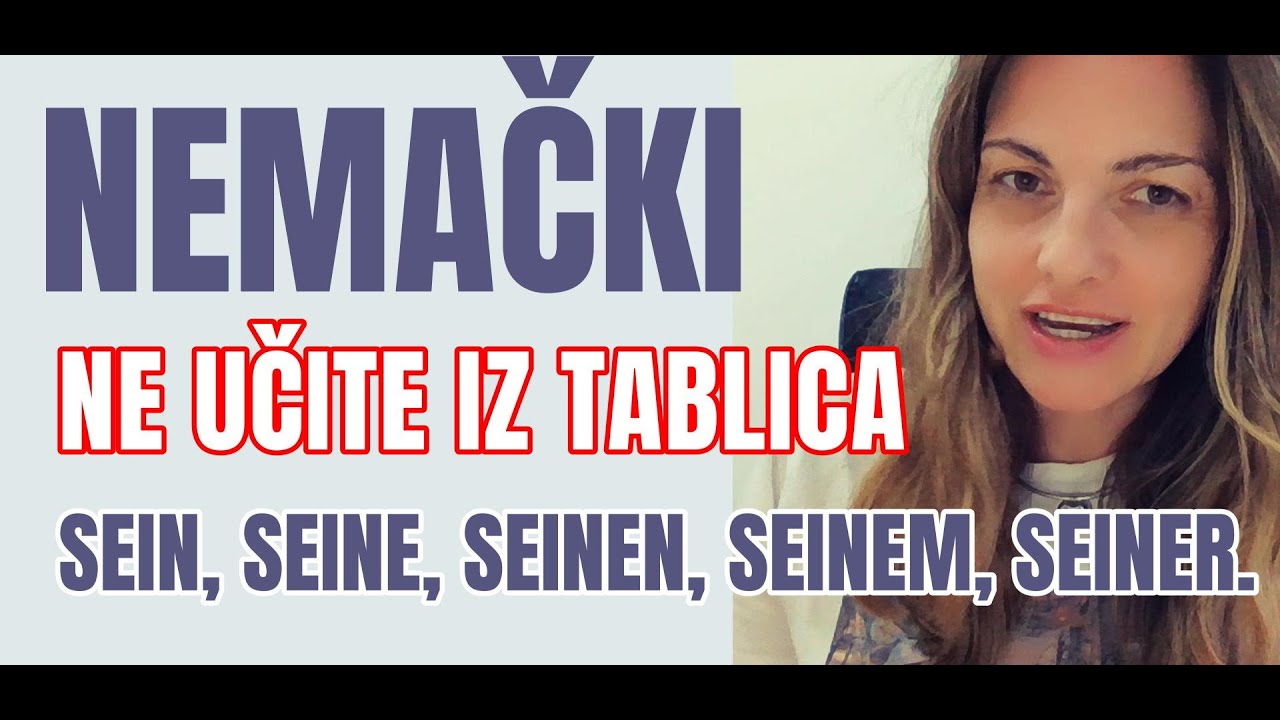 NEMAČKI KOJI SE NE MOŽE NAUČITI IZ TABLICA SEIN, SEINE, SEINEN, SEINEM ...