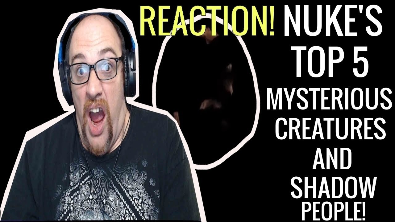 NUKE'S TOP 5 Mysterious Creatures and Shadow People REACTION! - YouTube