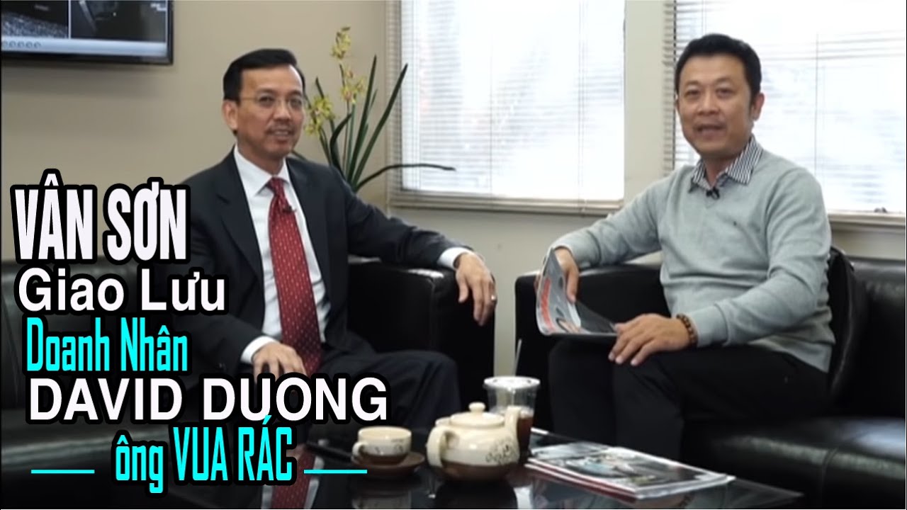 VAN SON 😊 Giao Lưu David Duong Doanh Nhân ông Vua Rác - YouTube