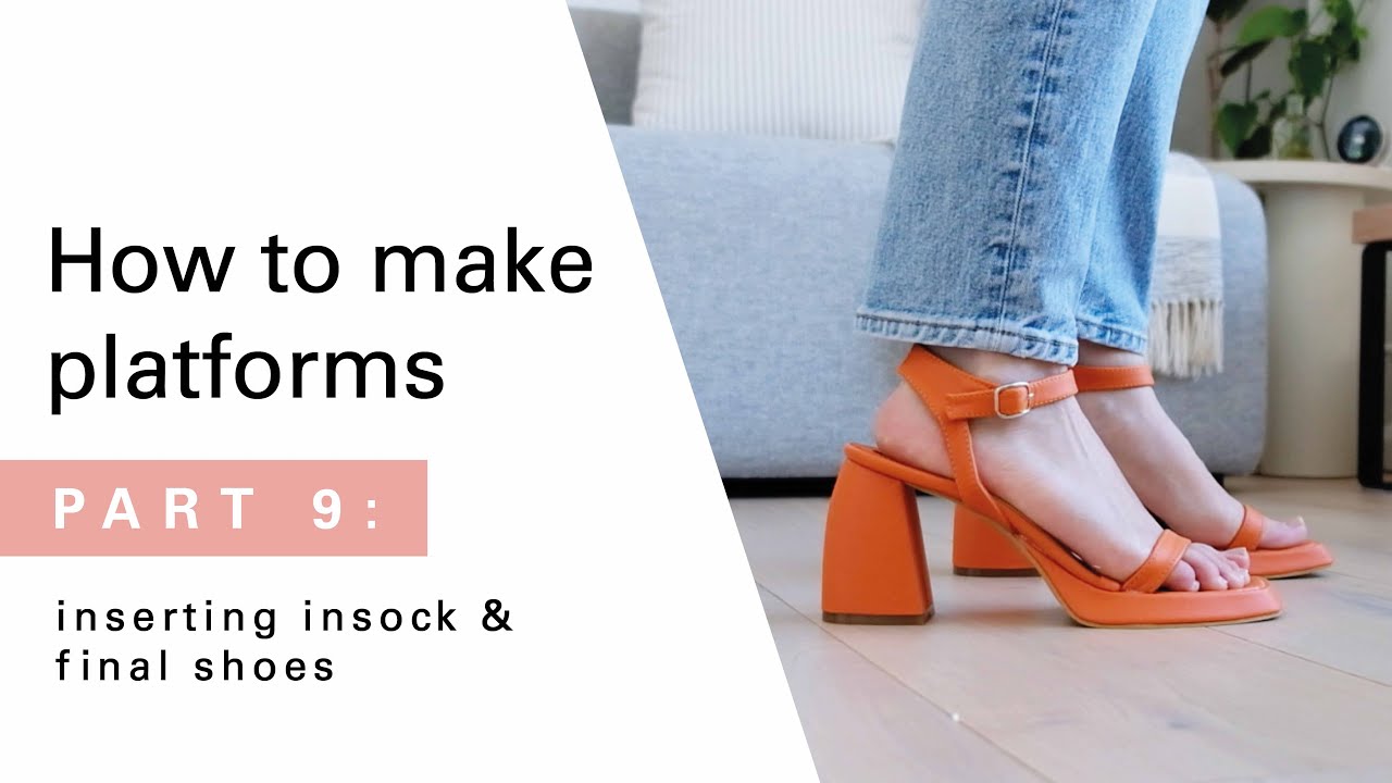 How to Make DIY Platforms | Part 9: Inserting the Insock & Final Shoes ...