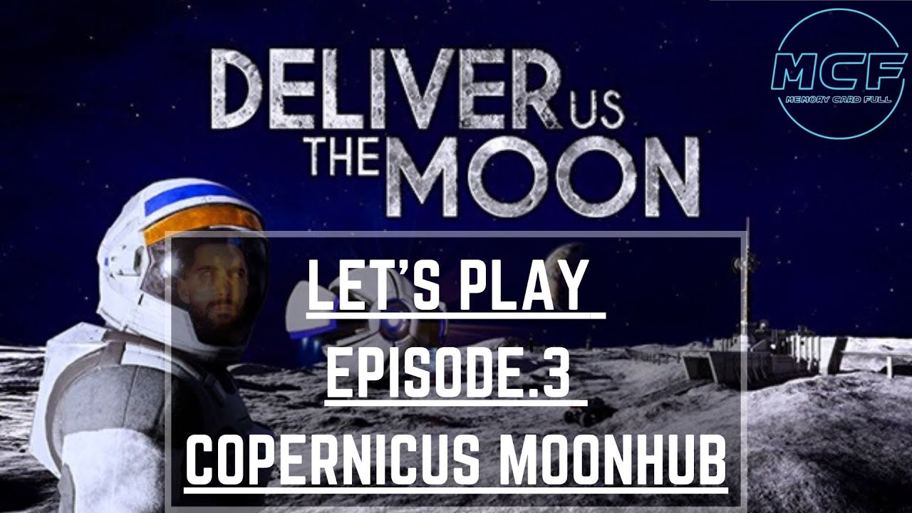 Let's Play Deliver Us The Moon GamePlay Episode 3: Copernicus Moonhub # ...