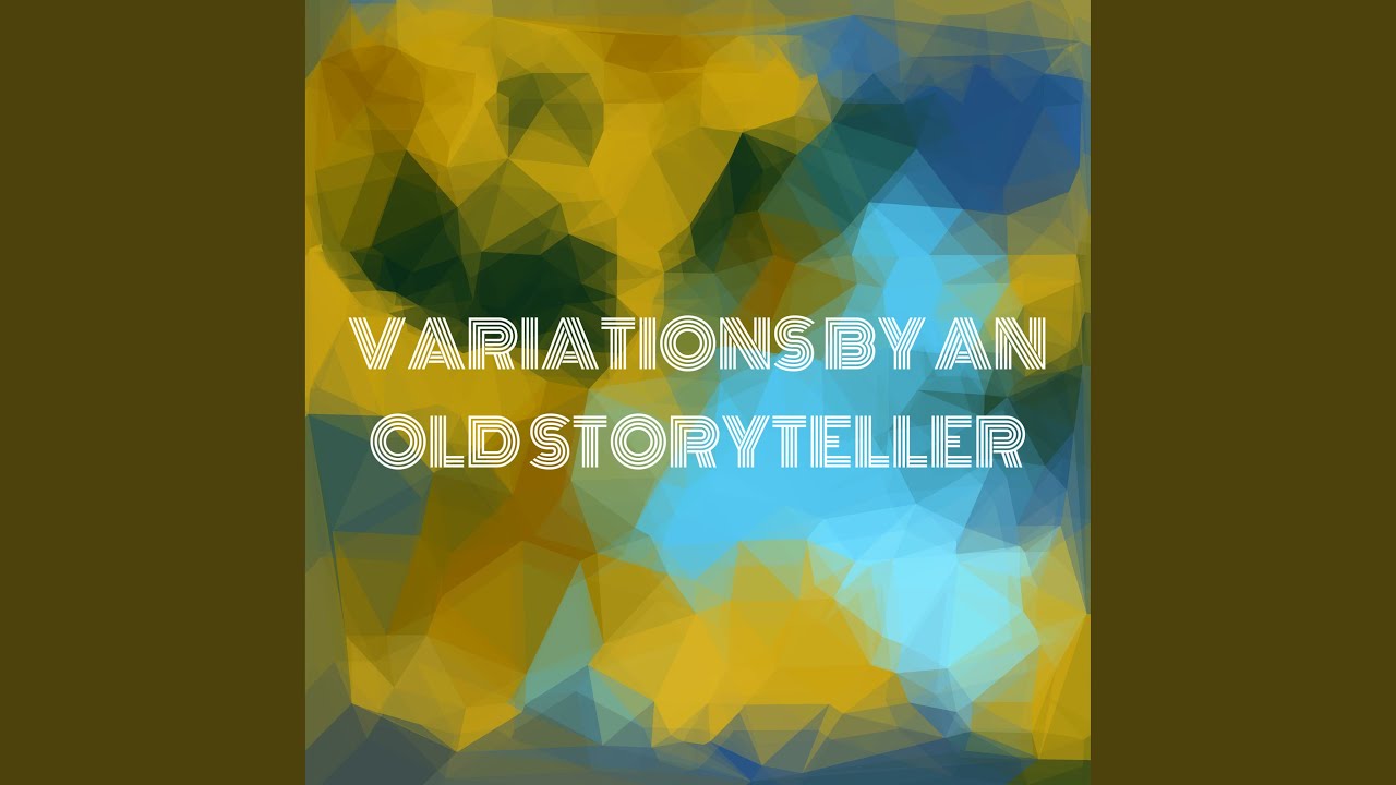 Variations Told By an Old Storyteller - YouTube