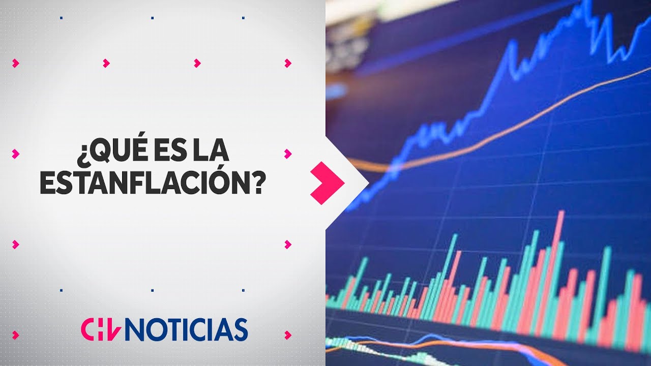 EN DETALLE | ¿Qué es la ESTANFLACIÓN y por qué es riesgosa? - CHV ...