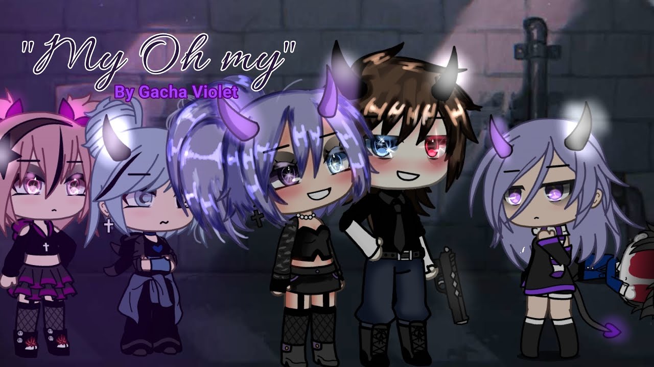 "My Oh my"~GLMV made by Gacha Violet - YouTube