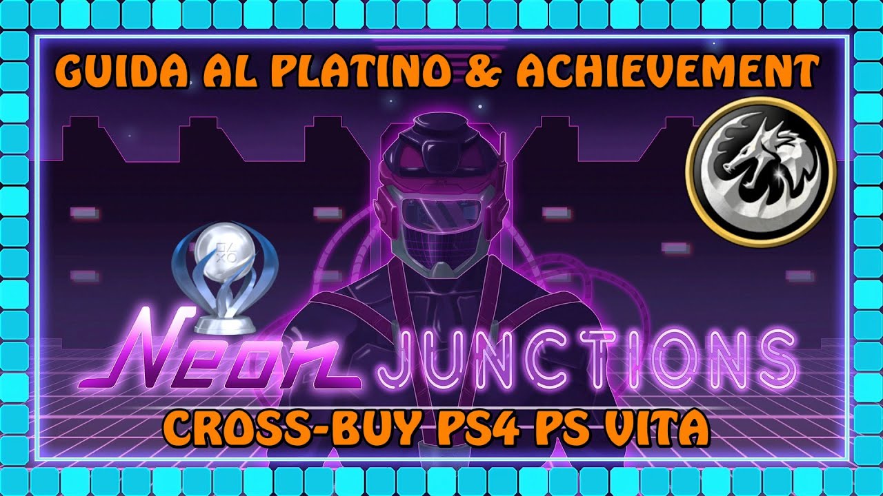 Un Platino facile! - NEON JUNCTIONS - Guida al Platino e Achievement ITA - YouTube