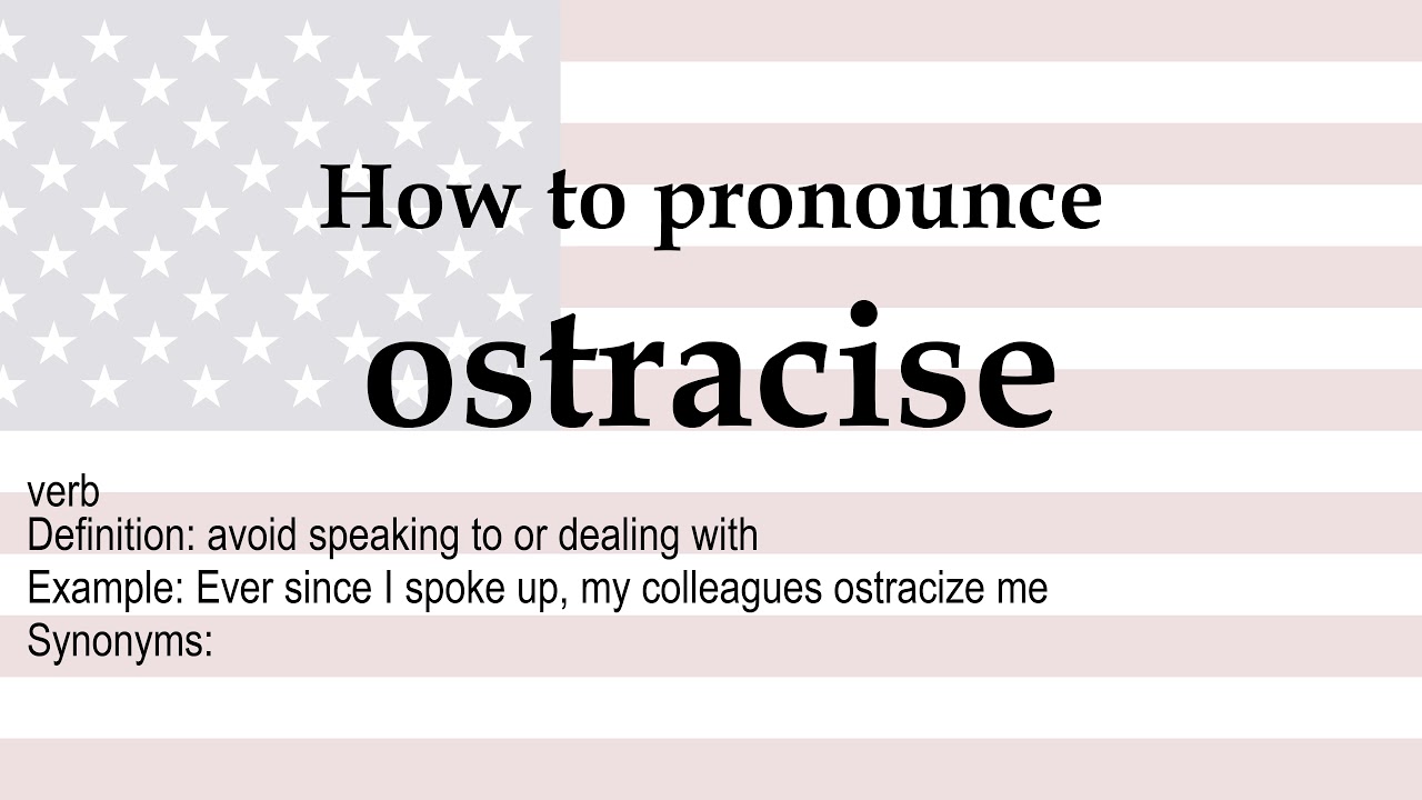 How to pronounce 'ostracise' + meaning - YouTube