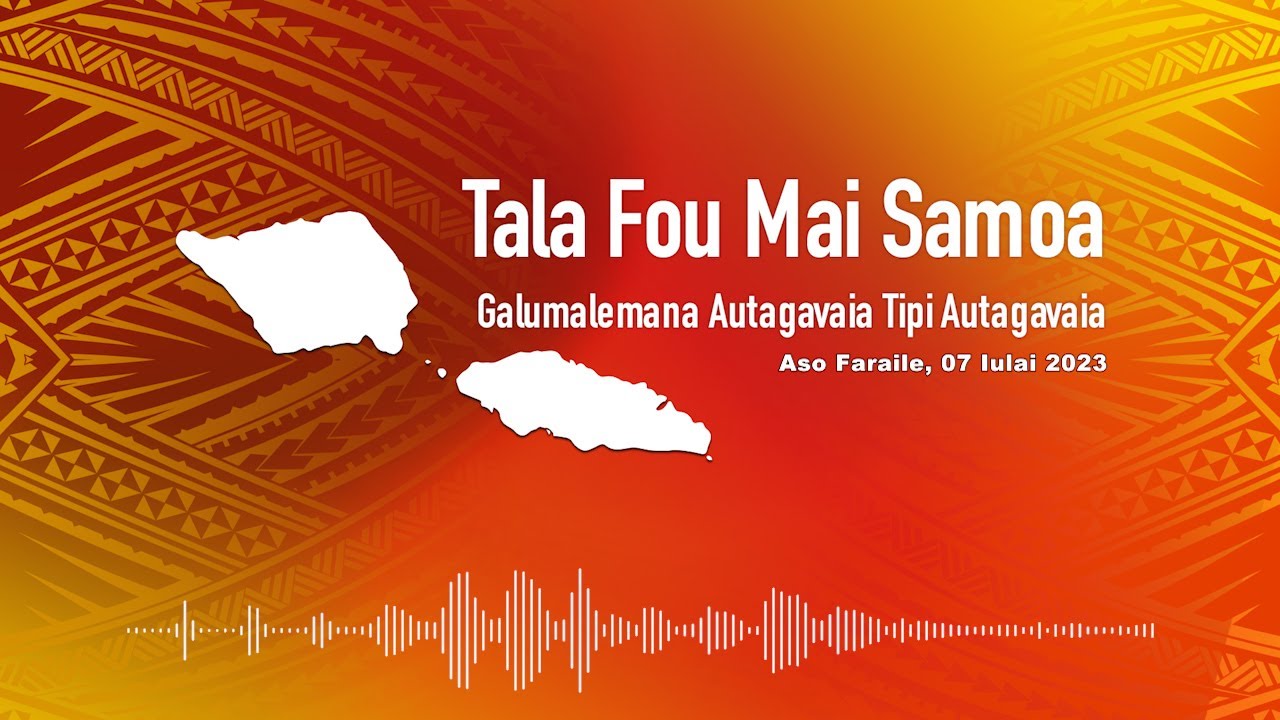 Tala Fou Mai Samoa (07 JUL 2023) - YouTube