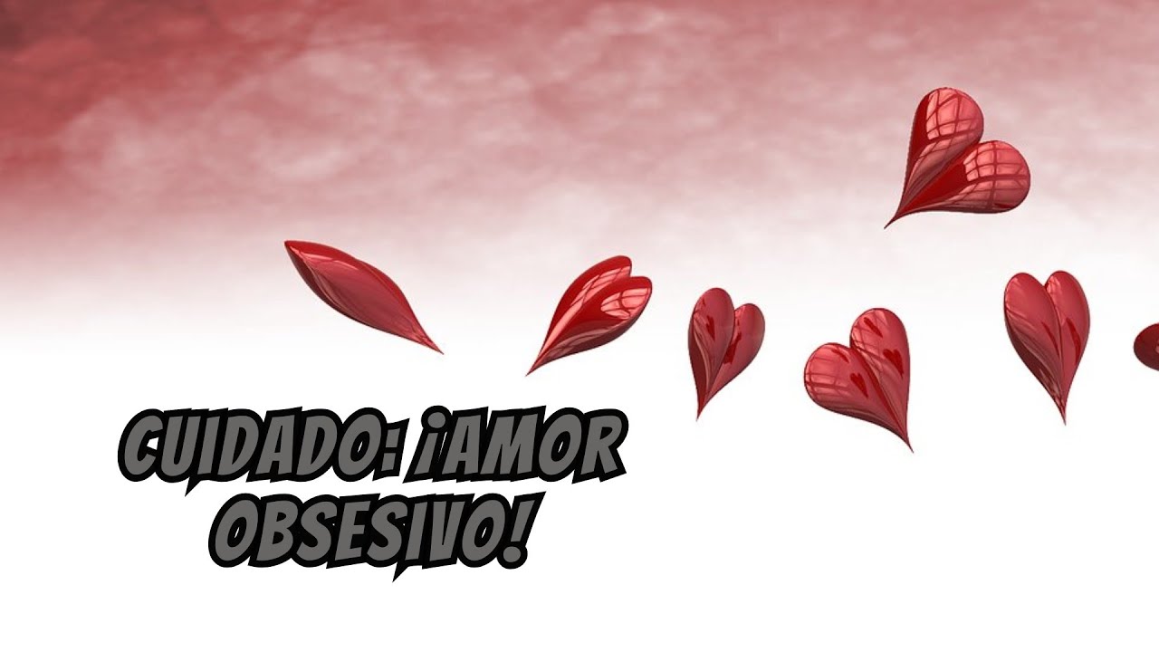 Cuidado con el Amor Obsesivo: Señales y Soluciones. Suscríbete por ...