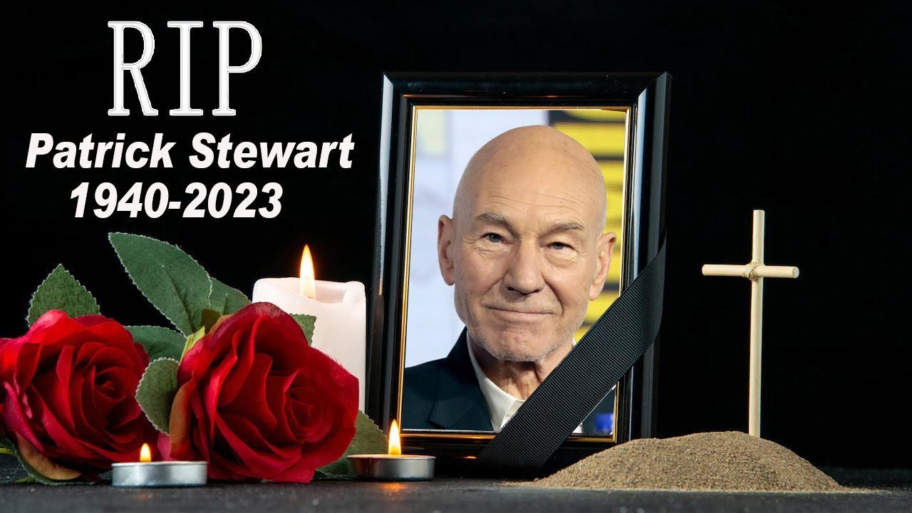 R.I.P Patrick Stewart, Goodbye Patrick Stewart - YouTube