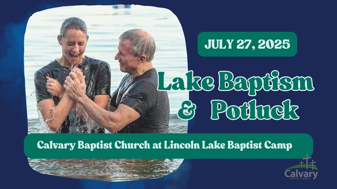 Calvary Baptist Church Baptism at Lincoln Lake Baptist Camp - July 27 ...