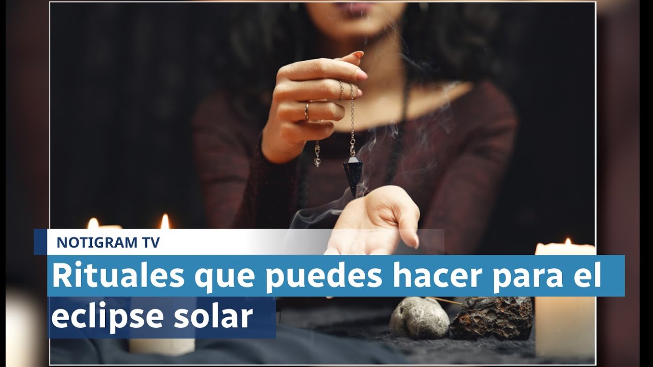 Rituales que puedes hacer para el eclipse solar - YouTube