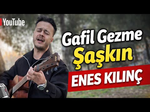 Gafil Gezme Şaşkın – Bu Türküyü Böyle Söyleyen Az Bulunur | Enes Kılınç