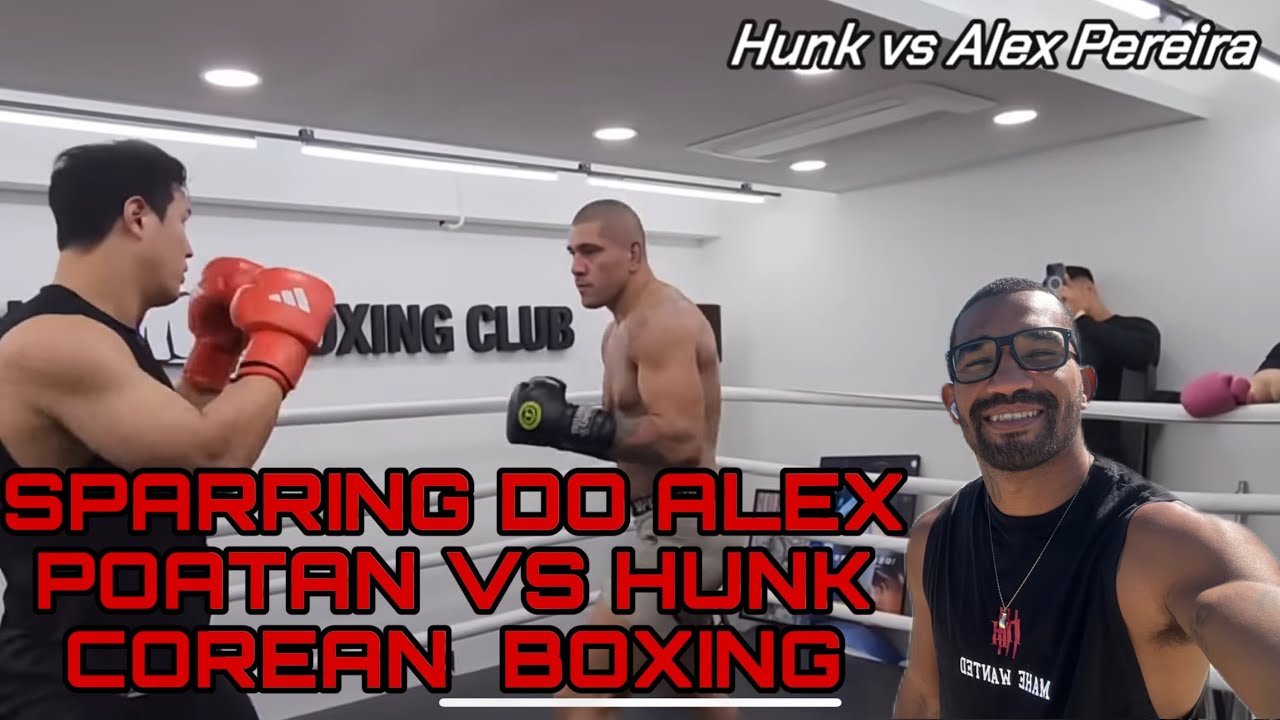 SPARRING DO ALEX POATAN VS HUNK COREAN BOXING - YouTube