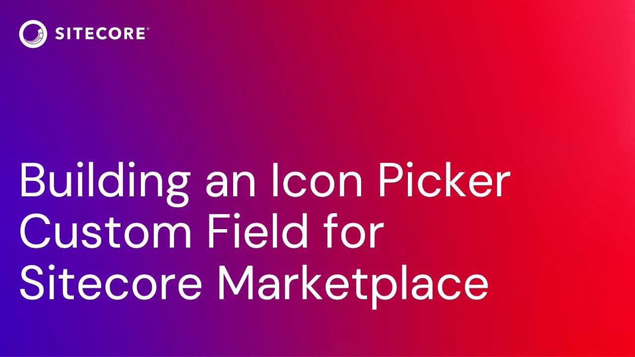Building an Icon Picker Custom Field for Sitecore Marketplace - YouTube