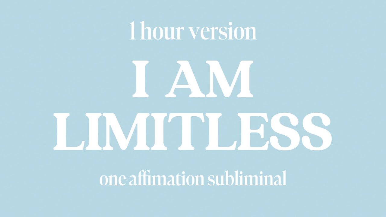 i am limitless (one affirmation subliminal + 1 hour version) - YouTube