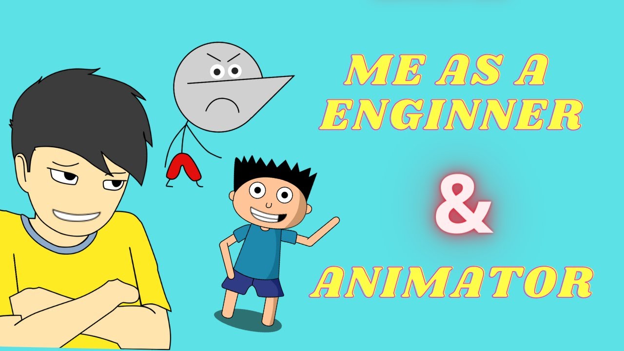 || ME AS A ENGINEER AND ANIMATOR || 🔥👀 - YouTube