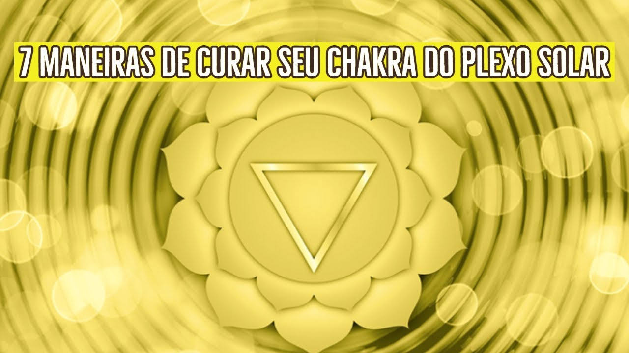 7 maneiras de curar seu chakra do plexo solar - YouTube