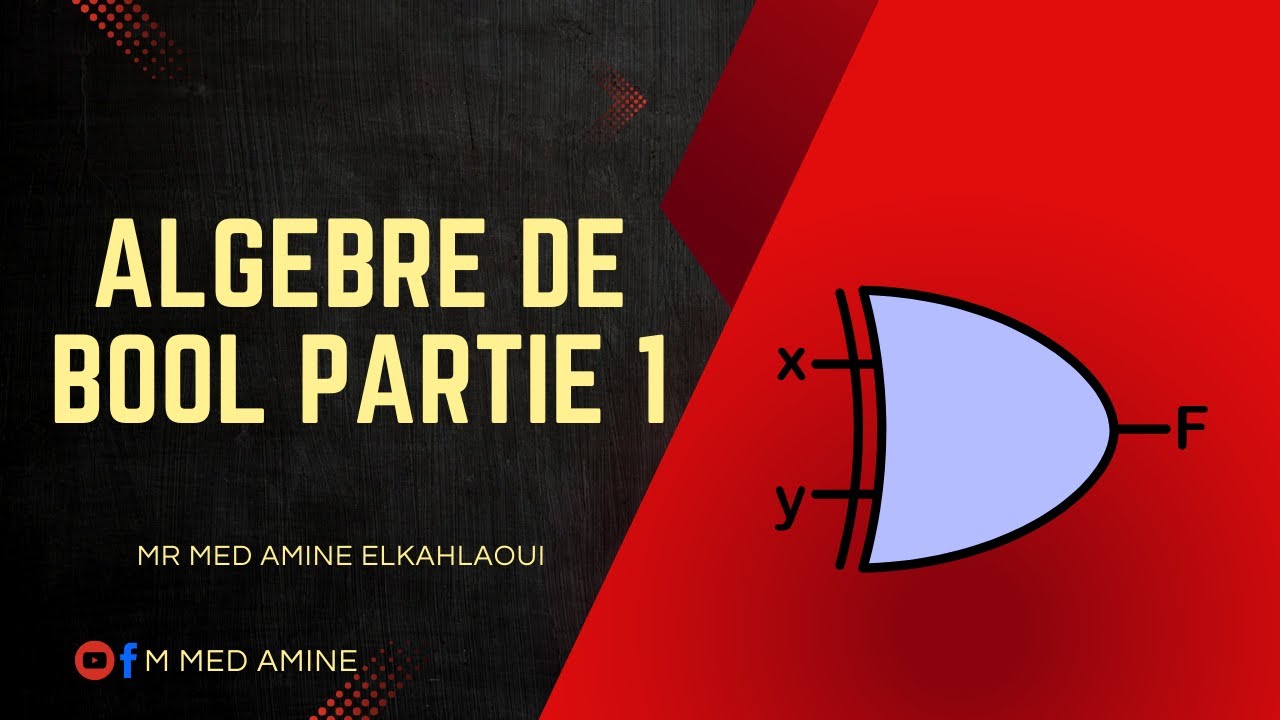 ALGEBRE DE BOOL PARTIE 1 - YouTube
