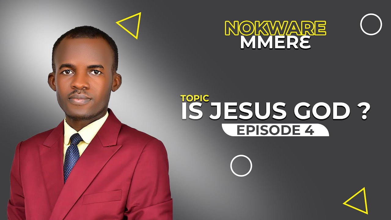 Is Jesus God? Part 4|Dominic Amponsah - YouTube