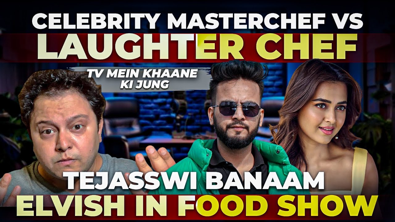 Tejaswi Ya Elvish? Laughter Chefs or Celebrity MasterChef,which is the ...