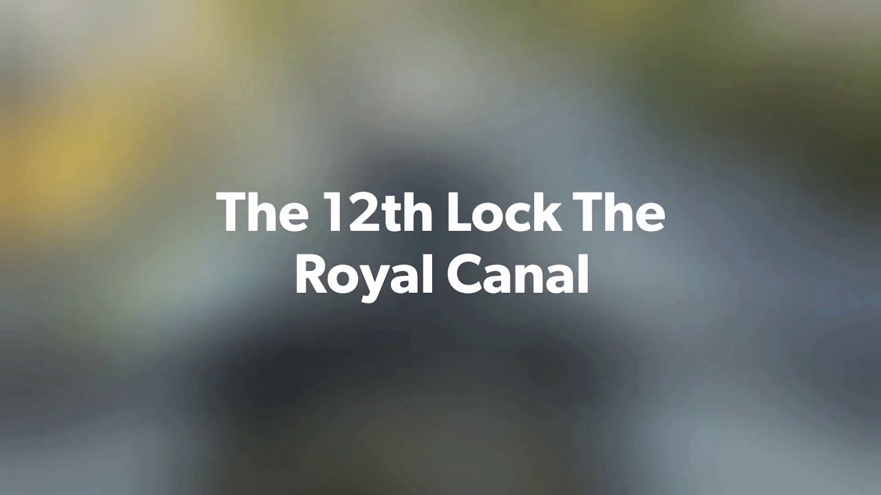 Royal Canal Dublin the 12th lock - YouTube