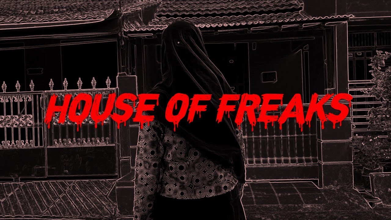 HOUSE OF FREAKS [Short Movie] - YouTube